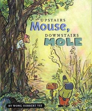 Upstairs Mouse, Downstairs Mole (Mouse and Mole) by Wong Herbert Yee ...