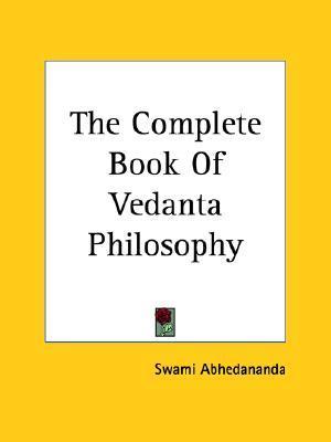The Complete Book Of Vedanta Philosophy by Abhedananda | Goodreads