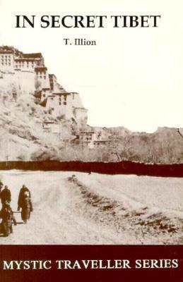 In Secret Tibet (Mystic Traveler Series) by Theodore Illion | Goodreads