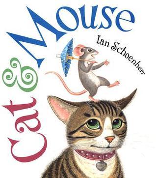 Cat & Mouse by Ian Schoenherr | Goodreads