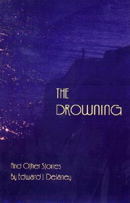 The Drowning: And Other Stories by Edward Delaney | Goodreads