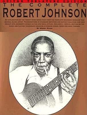 The Complete Robert Johnson by Robert Johnson | Goodreads
