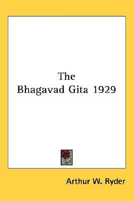 The Bhagavad Gita 1929 by Arthur W. Ryder | Goodreads
