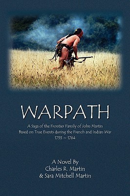 Warpath: A Saga of the Frontier Family of John Martin by Charles R ...