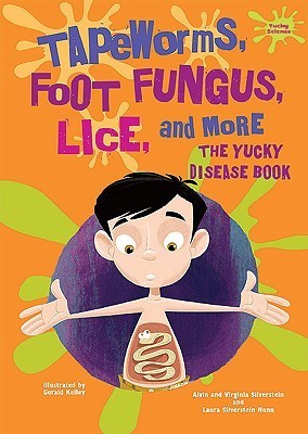 Tapeworms, Foot Fungus, Lice, and More: The Yucky Disease Book by Alvin ...