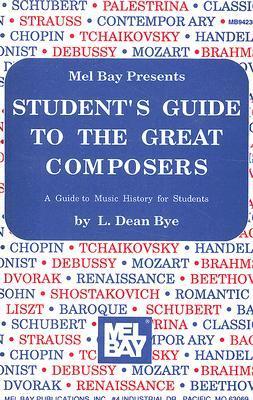 Student Guide to the Great Composers by L. Dean Bye | Goodreads