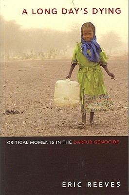 A Long Day's Dying: Critical Moments in the Darfur Genocide by Eric ...
