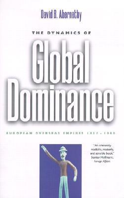 The Dynamics of Global Dominance: European Overseas Empires, 1415-1980 ...