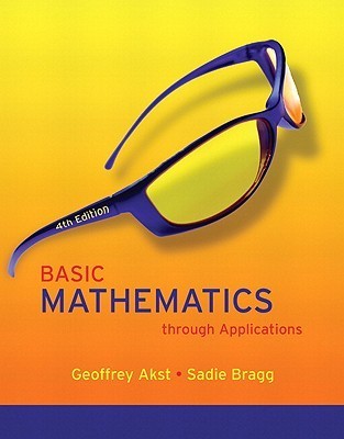 Basic Mathematics Through Applications [with Student's Solutions Manual + MyMathLab/MyStatLab ...