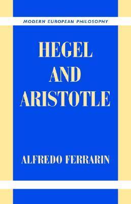 Hegel and Aristotle (Modern European Philosophy) by Alfredo Ferrarin ...