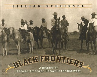 Black Frontiers: A History of African American Heroes in the Old West ...