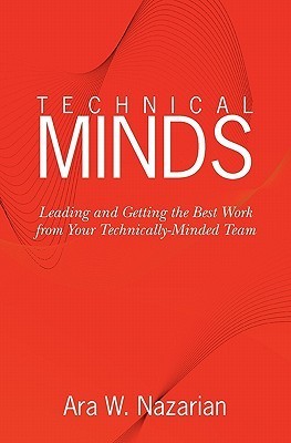 Technical Minds: Leading and Getting the Best Work from Your ...