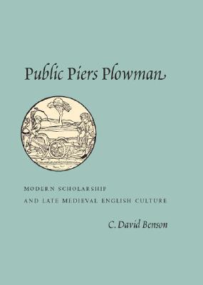 Public Piers Plowman: Modern Scholarship and Late Medieval English ...