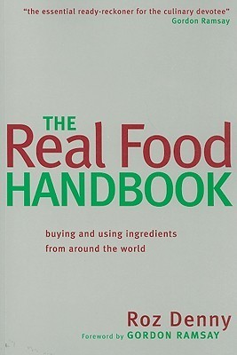 The Real Food Cookbook by Roz Denny | Goodreads