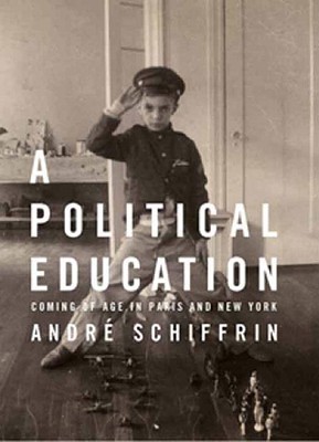 A Political Education: Coming of Age in Paris and New York by André ...