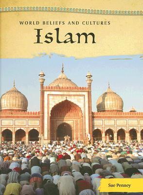 Islam (World Beliefs and Cultures) by Sue Penney | Goodreads