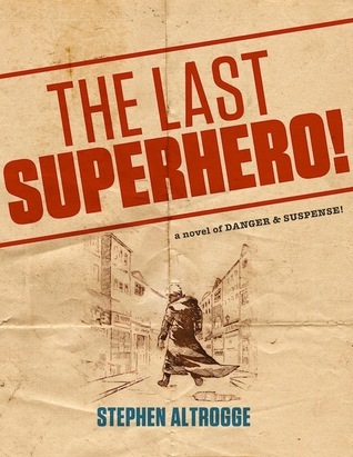The Last Superhero by Stephen Altrogge | Goodreads