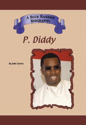 P. Diddy (Blue Banner Biography) by John A. Torres | Goodreads