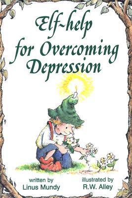 Elf-help for Overcoming Depression by Linus Mundy | Goodreads