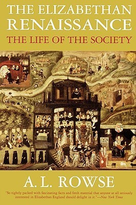 The Elizabethan Renaissance: The Life of the Society by A.L. Rowse ...