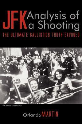 JFK. Analysis of a Shooting: The Ultimate Ballistics Truth Exposed by ...