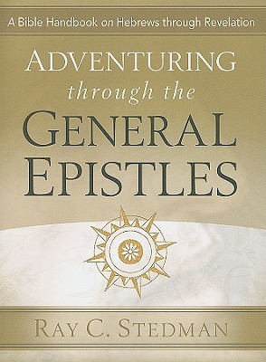 Adventuring Through the General Epistles: A Bible Handbook on Hebrews ...