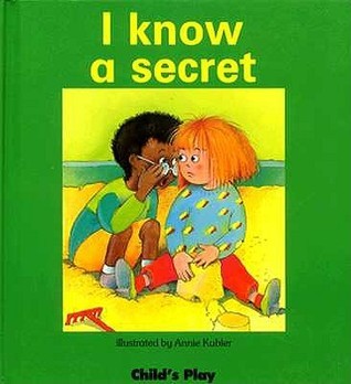 I Know a Secret by Annie Kubler | Goodreads