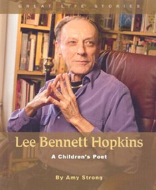 Lee Bennett Hopkins: A Children's Poet by Amy Strong | Goodreads