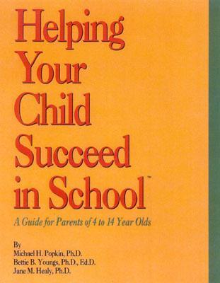 Helping Your Child Succeed in School: A Guide for Parents of 4 to 14 ...