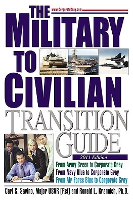 The Military-to-Civilian Transition Guide by Carl S. Savino | Goodreads