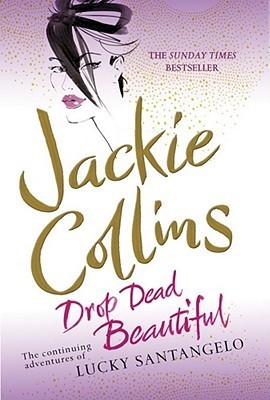 Drop Dead Beautiful by Jackie Collins | Goodreads