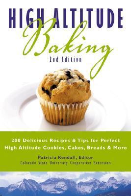 High Altitude Baking: 200 Delicious Recipes & Tips for Great Cookies ...