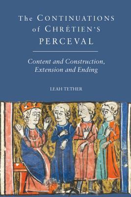 The Continuations of Chrétien's Perceval: Content and Construction ...