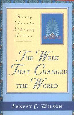 The Week That Changed the World by Ernest Charles Wilson | Goodreads