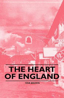 The Heart of England by Ivor Brown | Goodreads