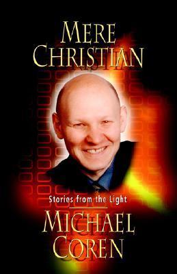 Mere Christian: Stories from the Light by Michael Coren | Goodreads