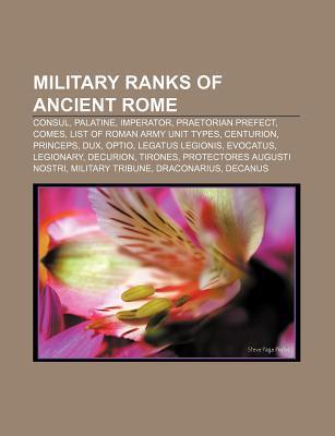 Military Ranks of Ancient Rome: Consul, Palatine, Imperator, Praetorian ...