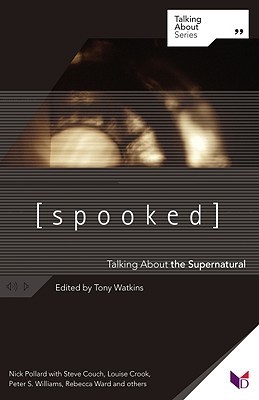 Spooked: Talking About the Supernatural by Tony Watkins | Goodreads