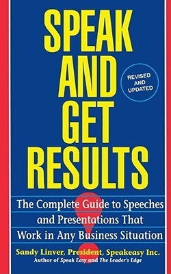 Speak and Get Results: Complete Guide to Speeches & Presentations Work ...
