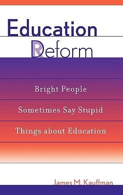 Education Deform: Bright People Sometimes Say Stupid Things About ...