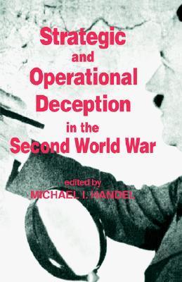 Strategic and Operational Deception in the Second World War by Michael ...