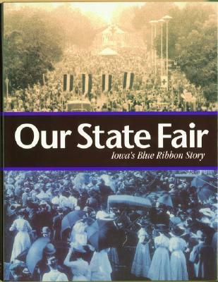 Our State Fair: Iowa's Blue Ribbon Story by Mary Kay Shanley | Goodreads
