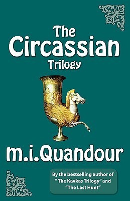 The Circassian Trilogy by M.I. Quandour | Goodreads