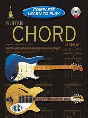 Complete Learn to Play Guitar Chords Manual by Peter Gelling | Goodreads