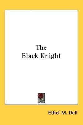 The Black Knight by Ethel M. Dell | Goodreads