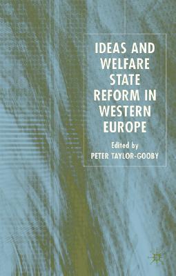 Ideas and Welfare State Reform in Western Europe by Peter Taylor-Gooby ...