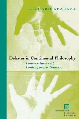 Debates in Continental Philosophy: Conversations with Contemporary ...