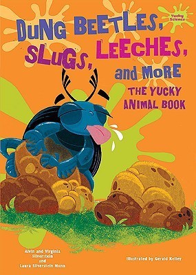 Dung Beetles, Slugs, Leeches, and More: The Yucky Animal Book by Alvin ...