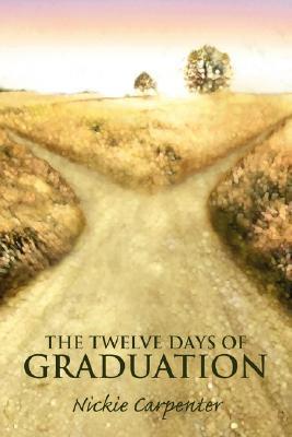 The Twelve Days of Graduation by Nickie Carpenter | Goodreads
