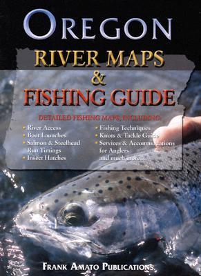 Oregon River Map & Fishing Guide by Frank Amato | Goodreads